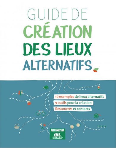 Créer un lieu alternatif, un guide pour y parvenir